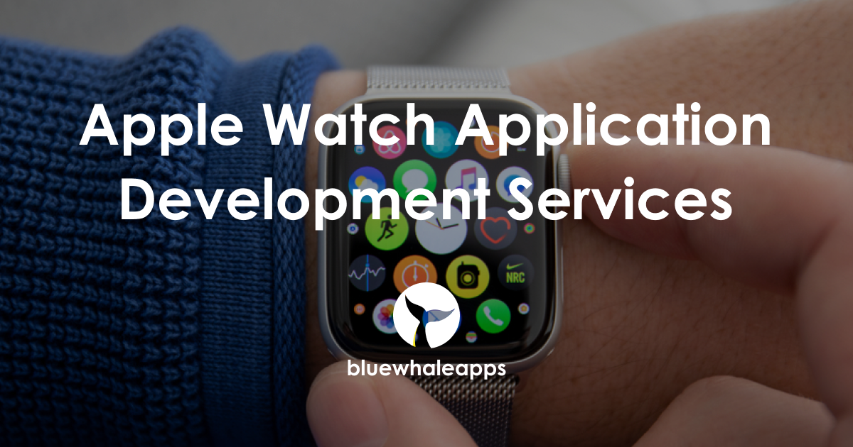 Apple Watch Application Development Company | iWatch App Developers