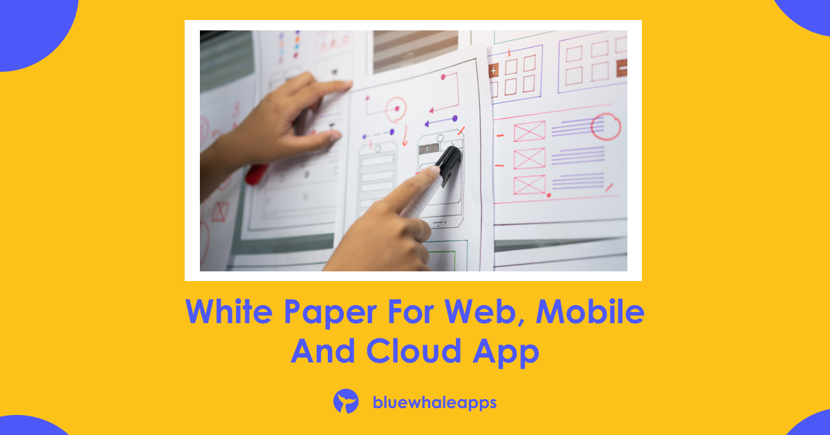 Blue Whale Apps White Paper For Web, Mobile and Cloud App