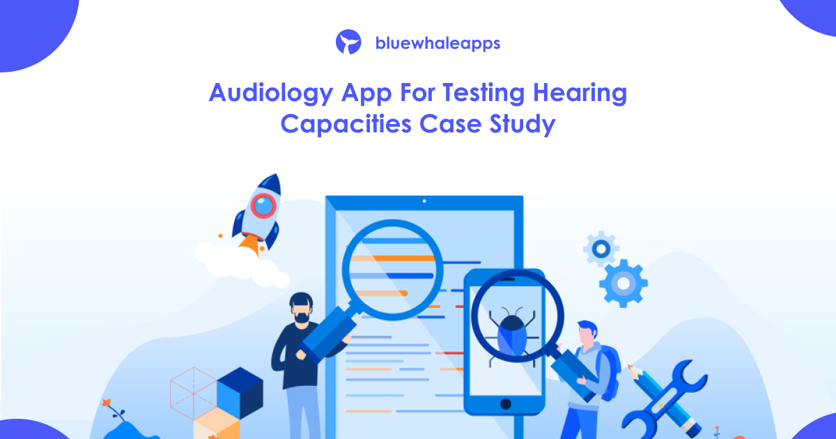 Audiology App for Testing Hearing Capacities Case Study | Mobilears