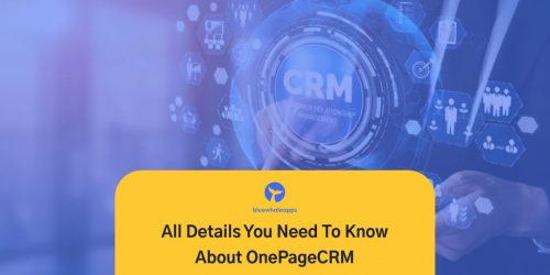 All Details You Need To Know About OnePageCRM